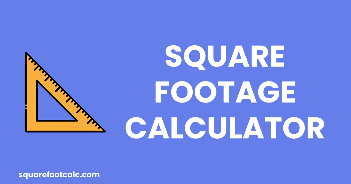 Square Footage Calculator - Free Area Calculator for Home & Construction